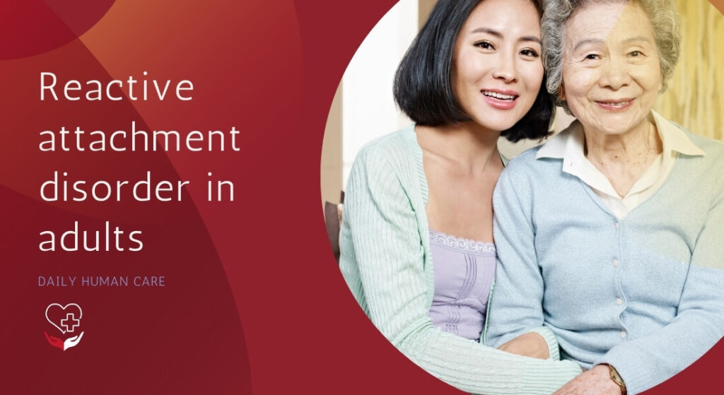 Reactive Attachment Disorder In Adults | 2022 - Daily Human Care Reactive Attachment Disorder In Adults | 2022 - Daily Human Care